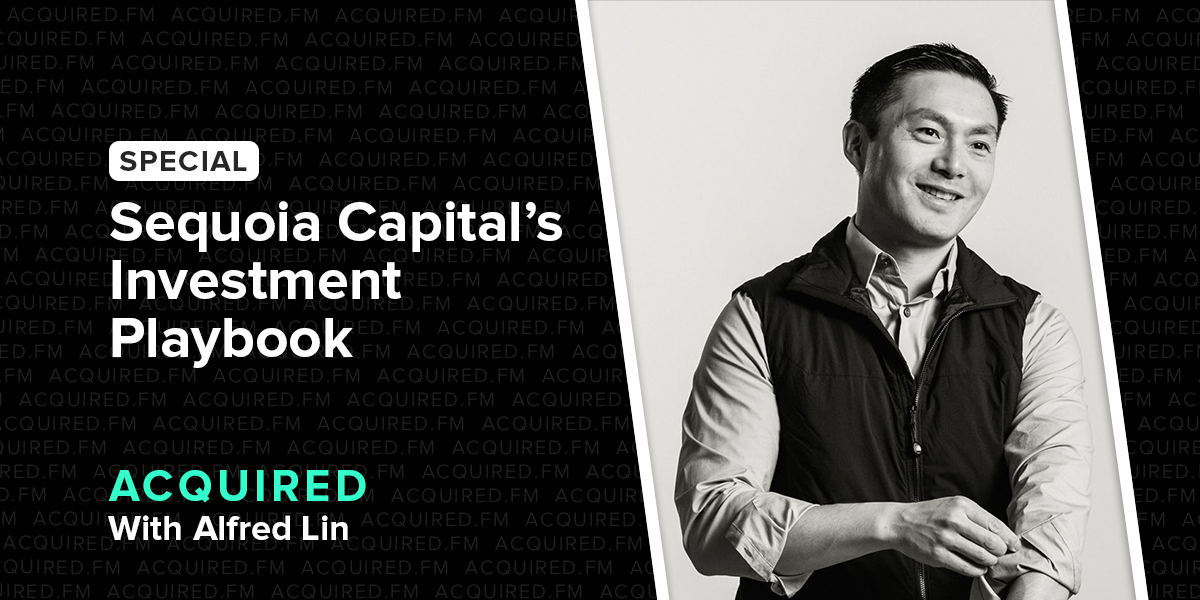 Special: Sequoia Capital's Investment Playbook (with Alfred Lin): The Complete History and Strategy
